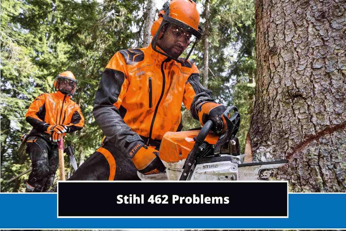 4 Common Stihl 462 Problems + Troubleshooting